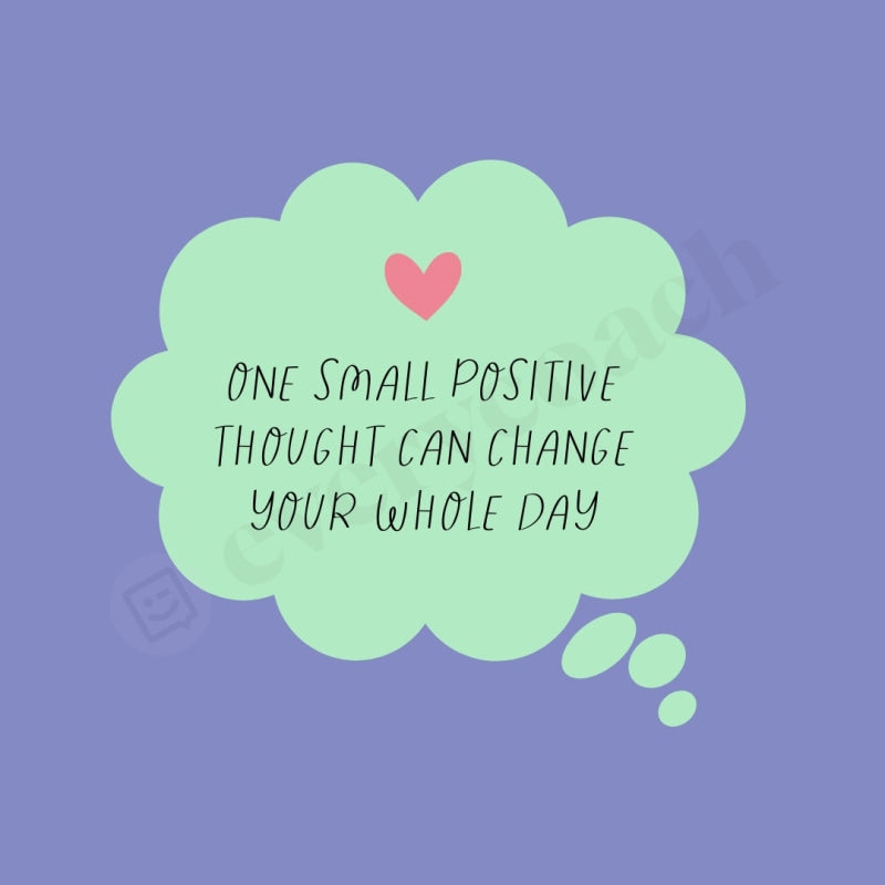 One Small Positive Thought Can Change Your Whole Day Instagram Post Ca ...